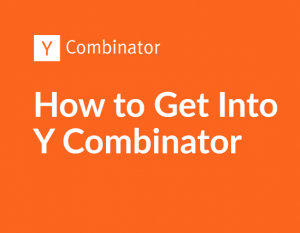 How to Get Into Y Combinator (According to the Founders that Did Get In)