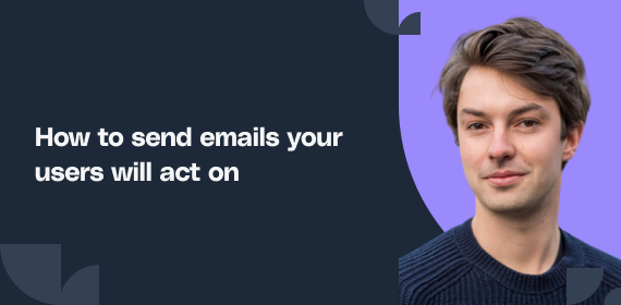 How to send emails your users will act on - GrowthMentor