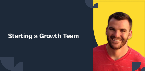 Starting a Growth Team - GrowthMentor