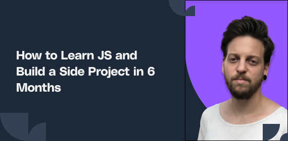 How to learn JS and build a side project in 6 months - GrowthMentor