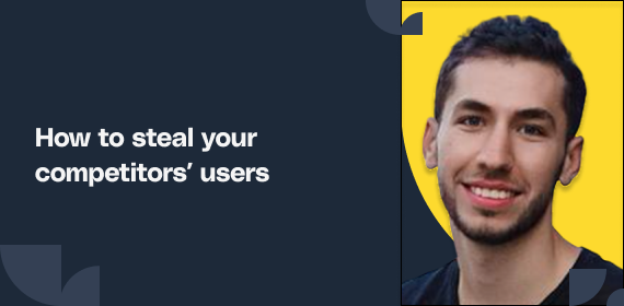 How to steal your competitors' users - GrowthMentor