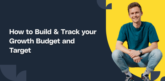 How to Build & Track your Growth Budget and Target - GrowthMentor